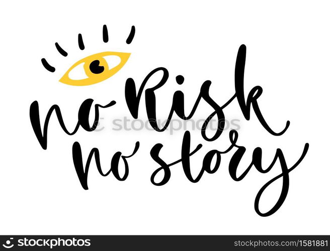 Hand lettered text. No risk no story. Motivational phrase. Creative ...