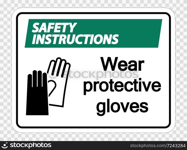 Safety instructions Wear protective gloves sign on transparent ...