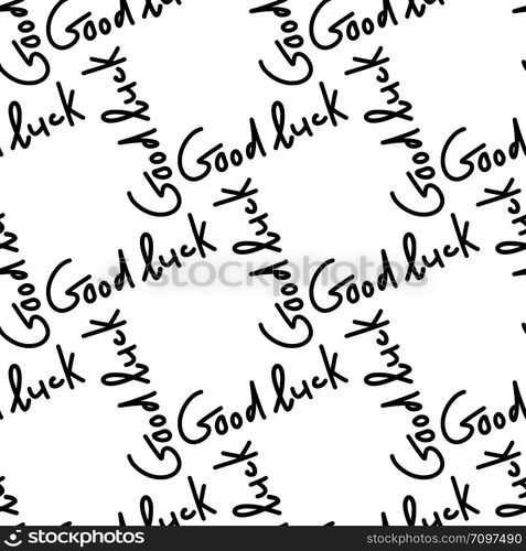 Seamless texture with handwritten inscription Good luck. Script. Vector ...