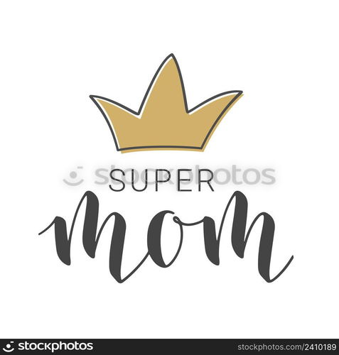 Vector Illustration. Handwritten Lettering of Super Mom. Template for ...